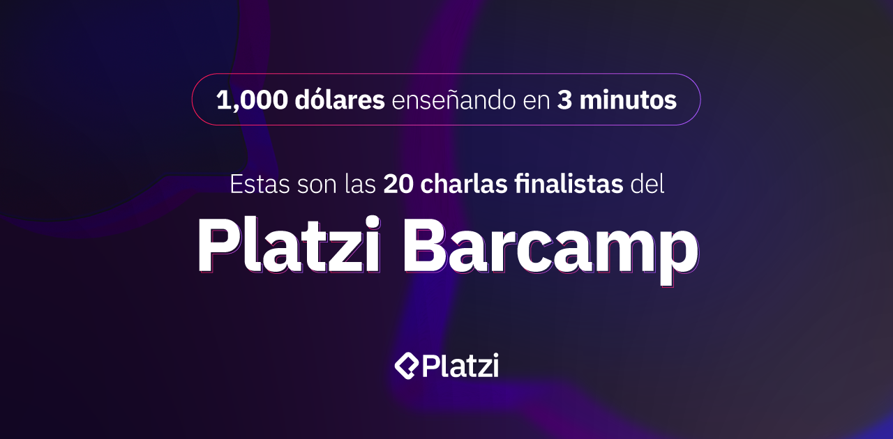 Estas son las 20 charlas finalistas del Platzi Barcamp