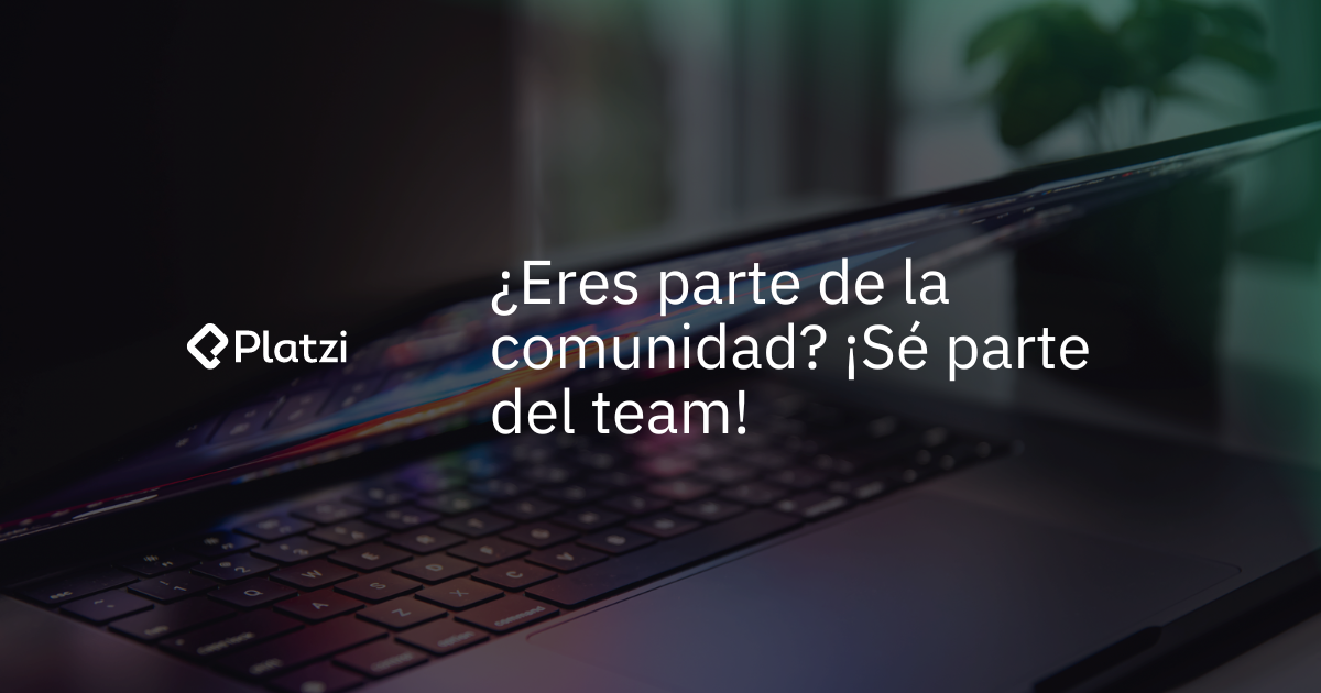 ¿Eres parte de la comunidad? ¡Sé parte del team!