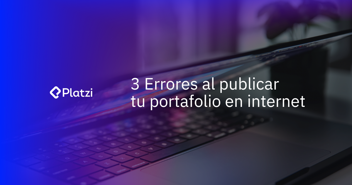 3 Errores al publicar tu portafolio en internet