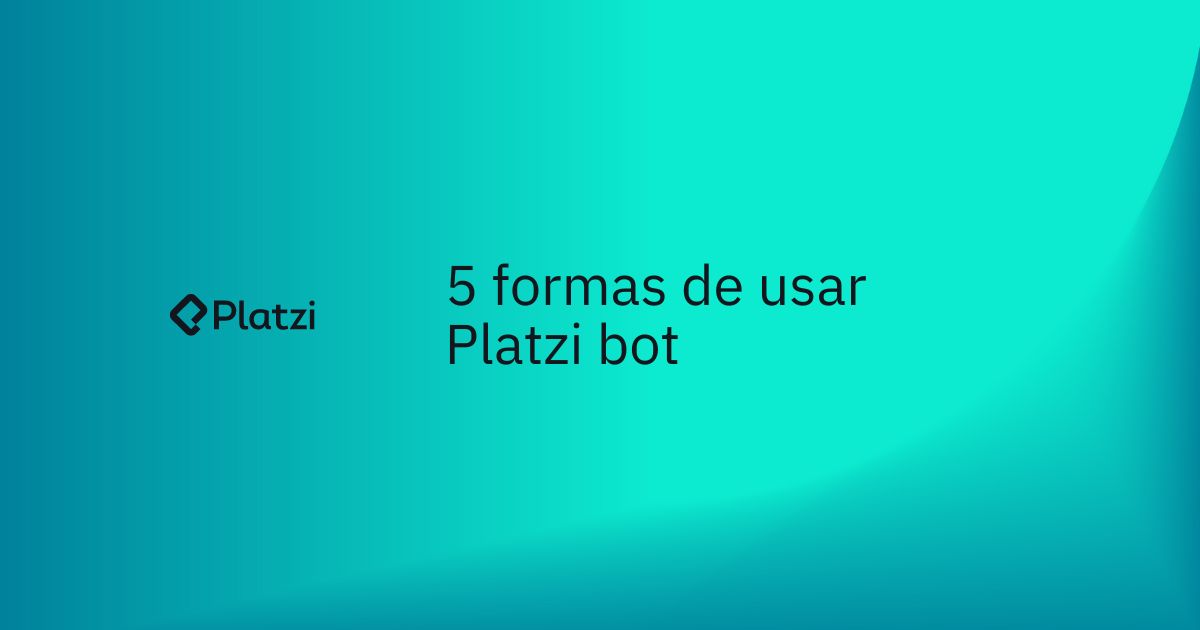 Descubre 5 formas de potenciar tu aprendizaje con Platzi bot