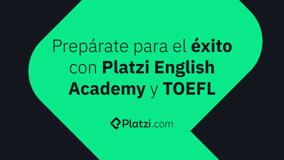 Recibe un descuento en el TOEFL con Platzi English Academy