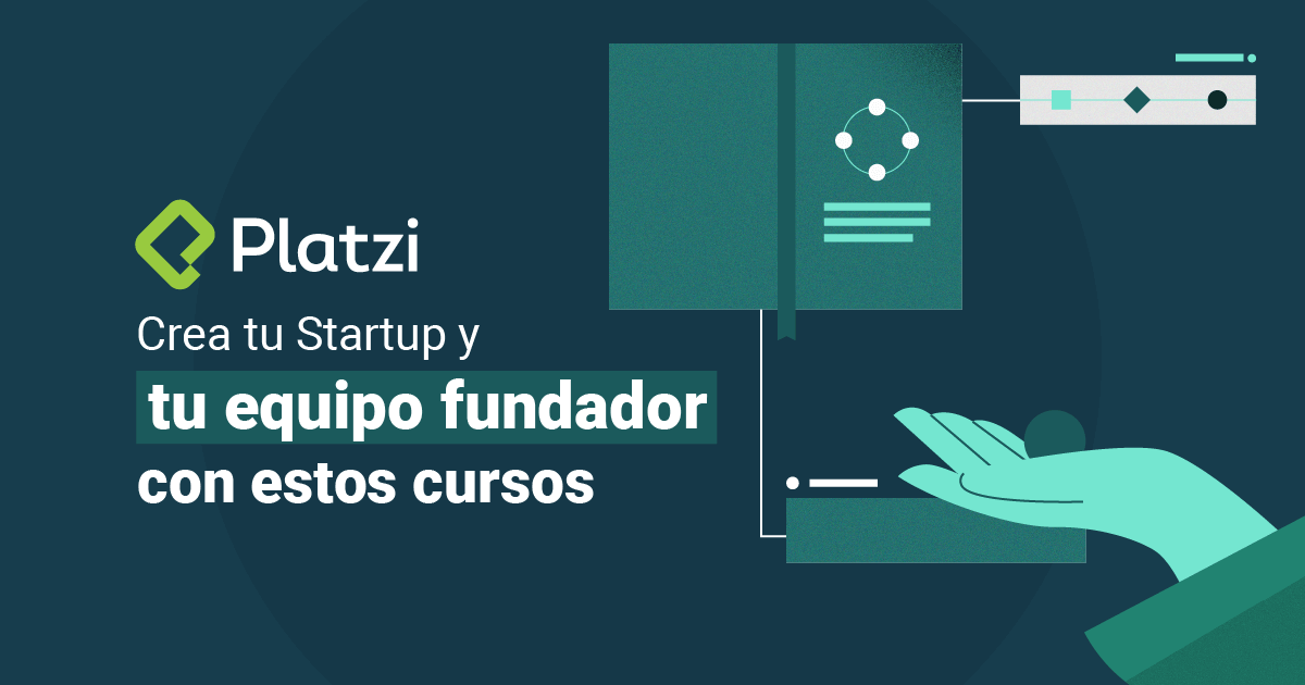 Crea tu Startup y tu equipo fundador con estos cursos