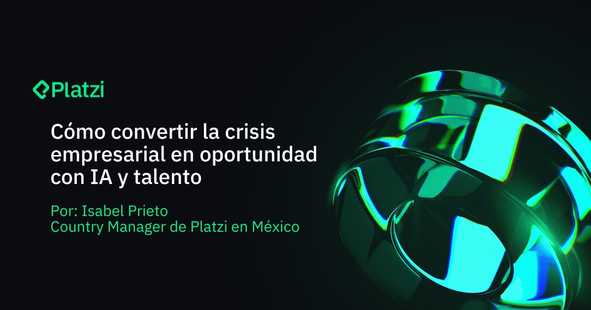 Talento humano + IA: convierte la crisis empresarial en oportunidad