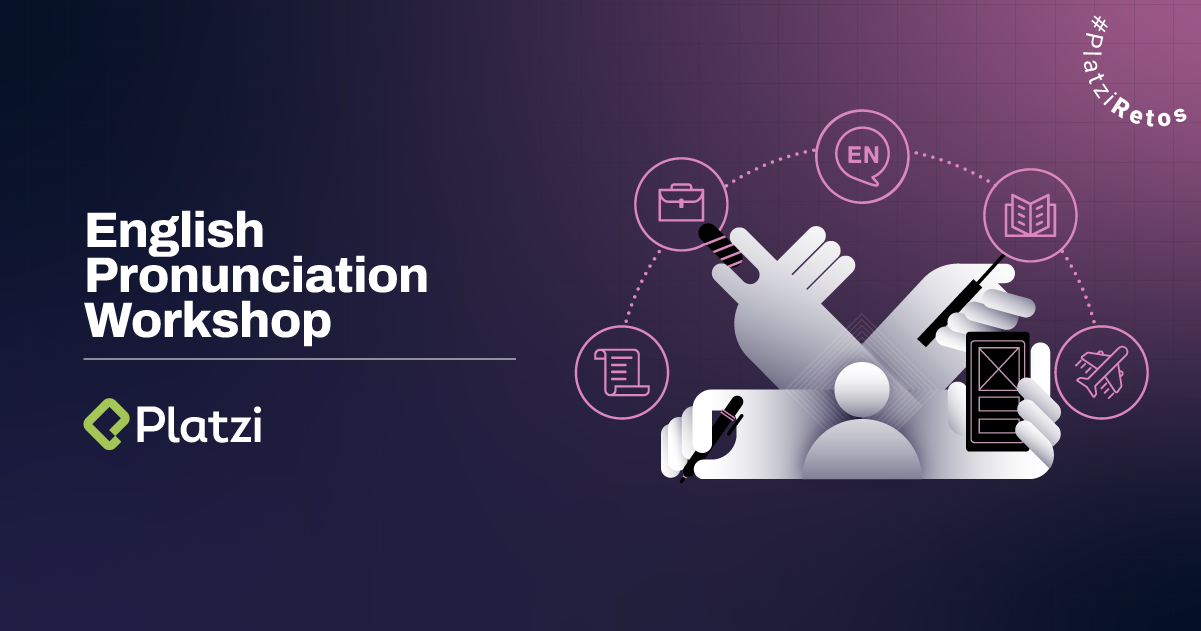 Mejora tu pronunciación en inglés con este workshop - Platzi