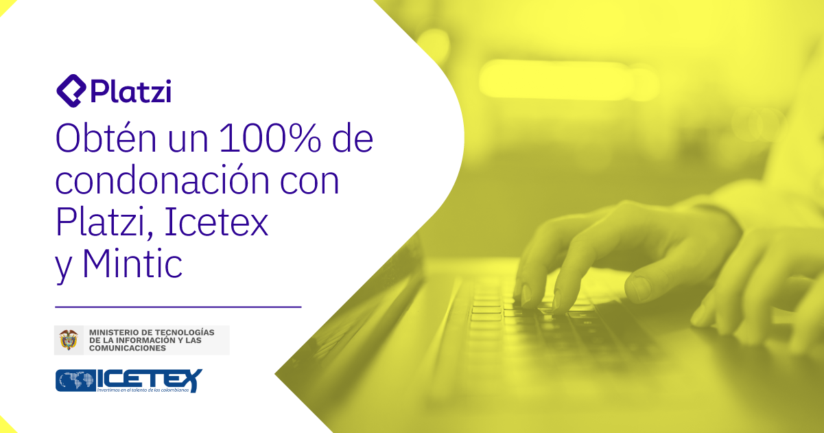Obtén un 100% de condonación con Platzi, Icetex y Mintic