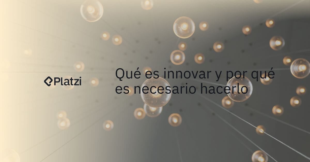 Qué es innovar: Descubre por qué es necesario hacerlo
