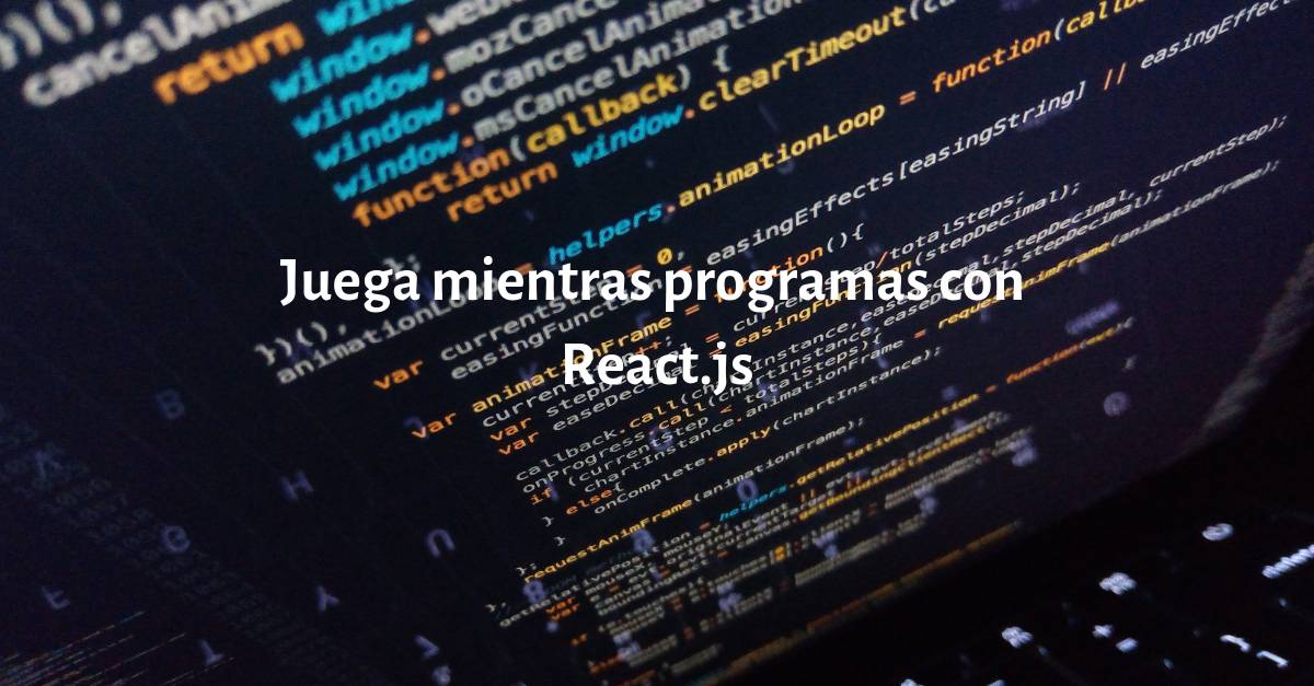 Juega mientras programas con React.js
