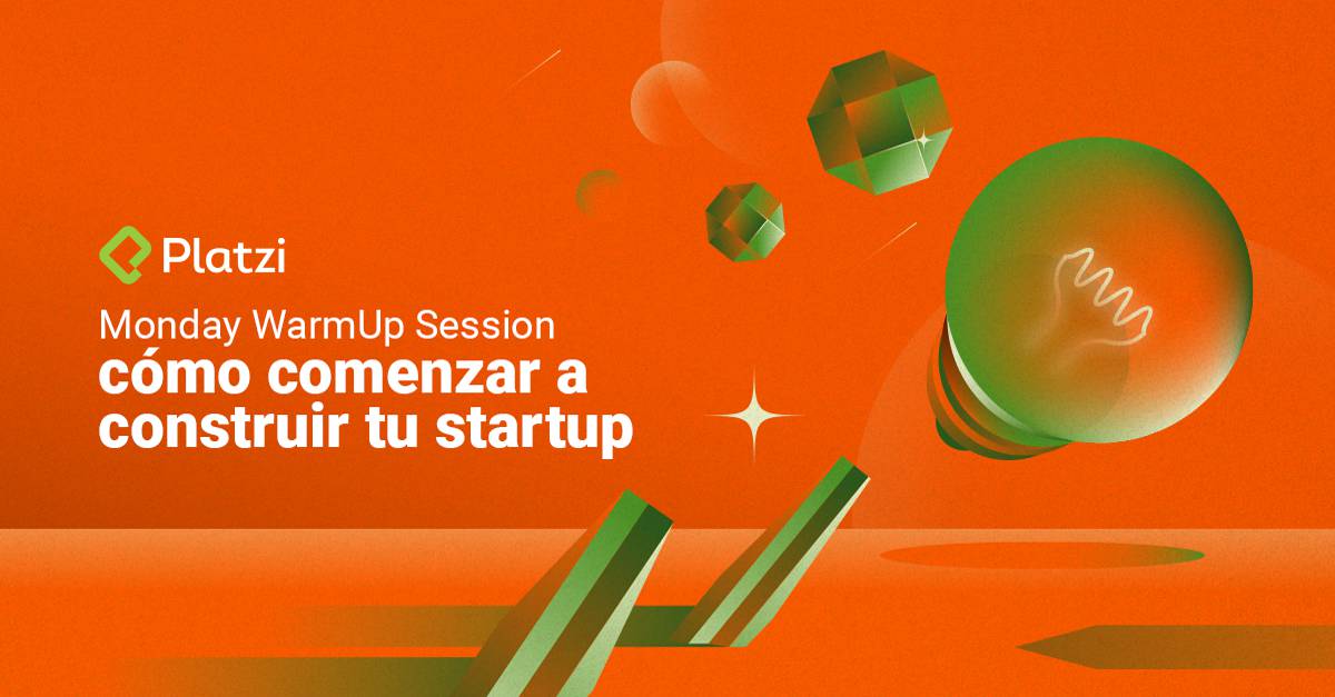 Monday WarmUp Session : cómo comenzar a construir tu startup