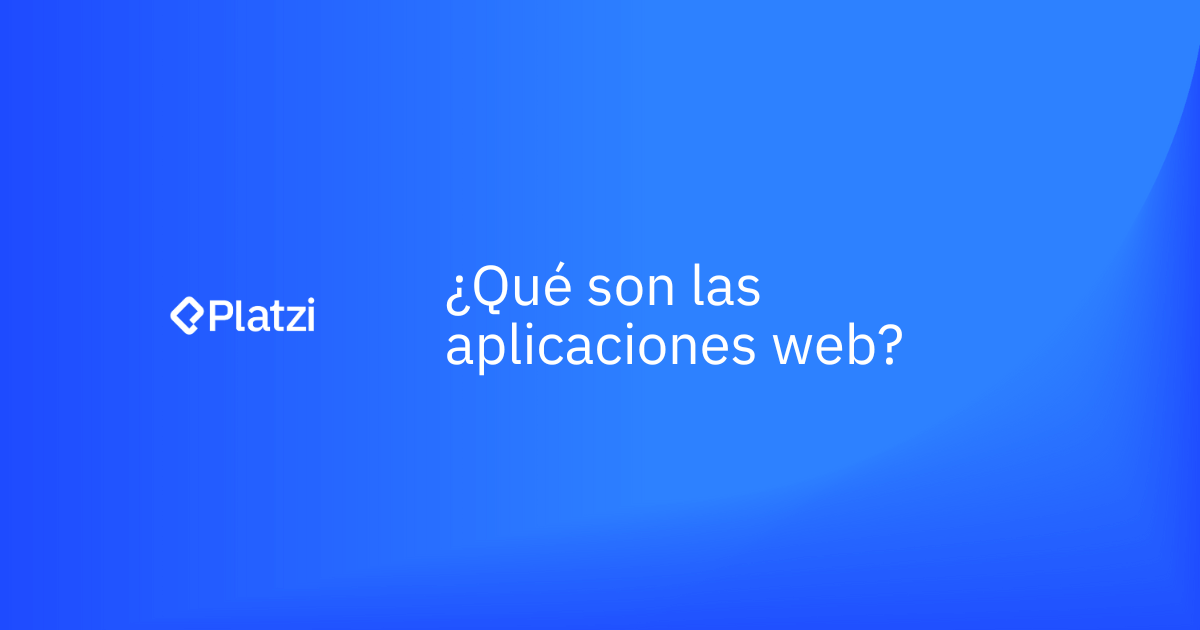 ¿Qué es una aplicación web? Cómo funcionan y ejemplos