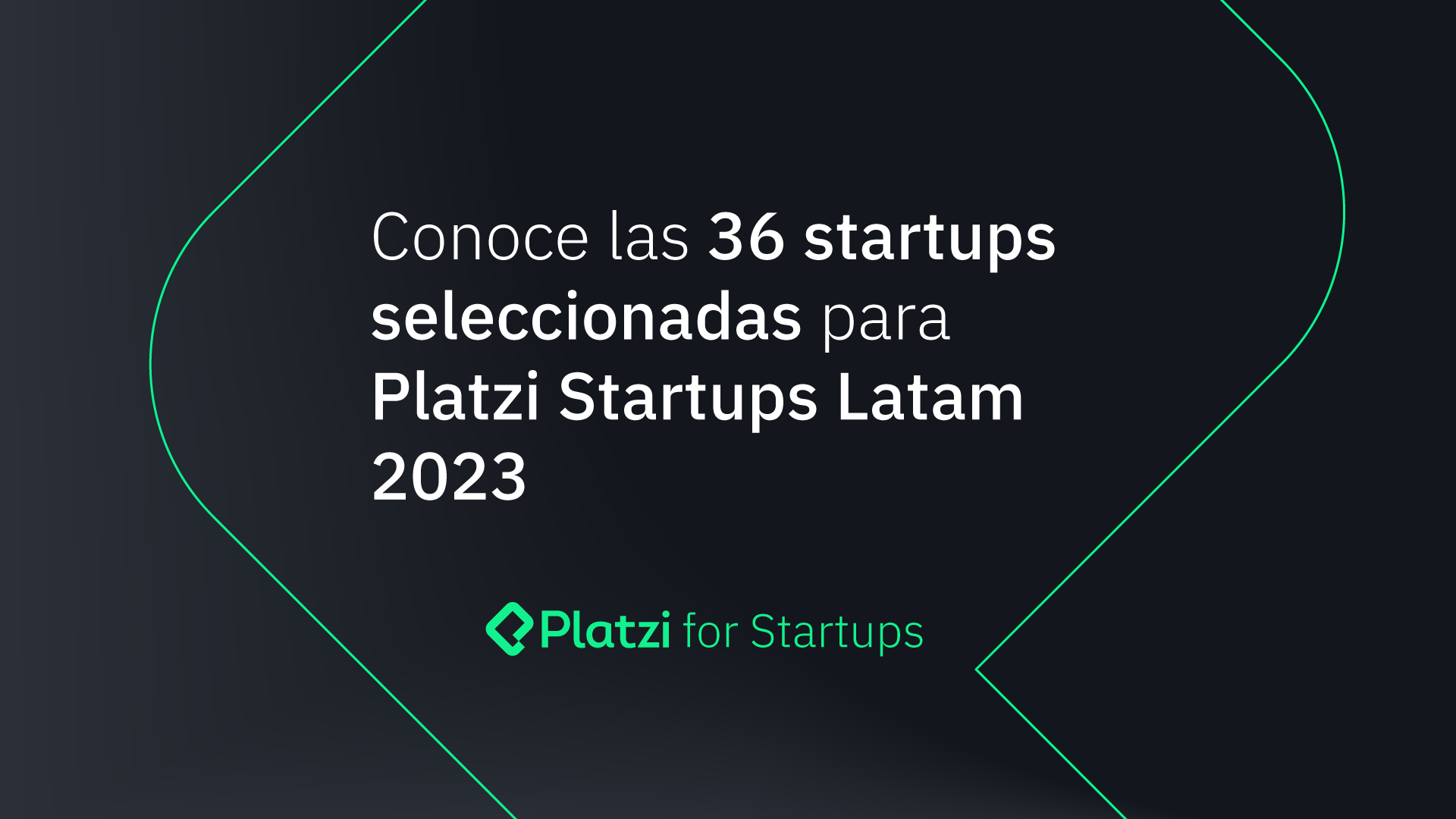 36 startups seleccionadas: Platzi Startups Latam 2023