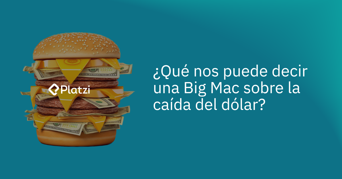 ¿Qué nos puede decir una Big Mac sobre el dólar?
