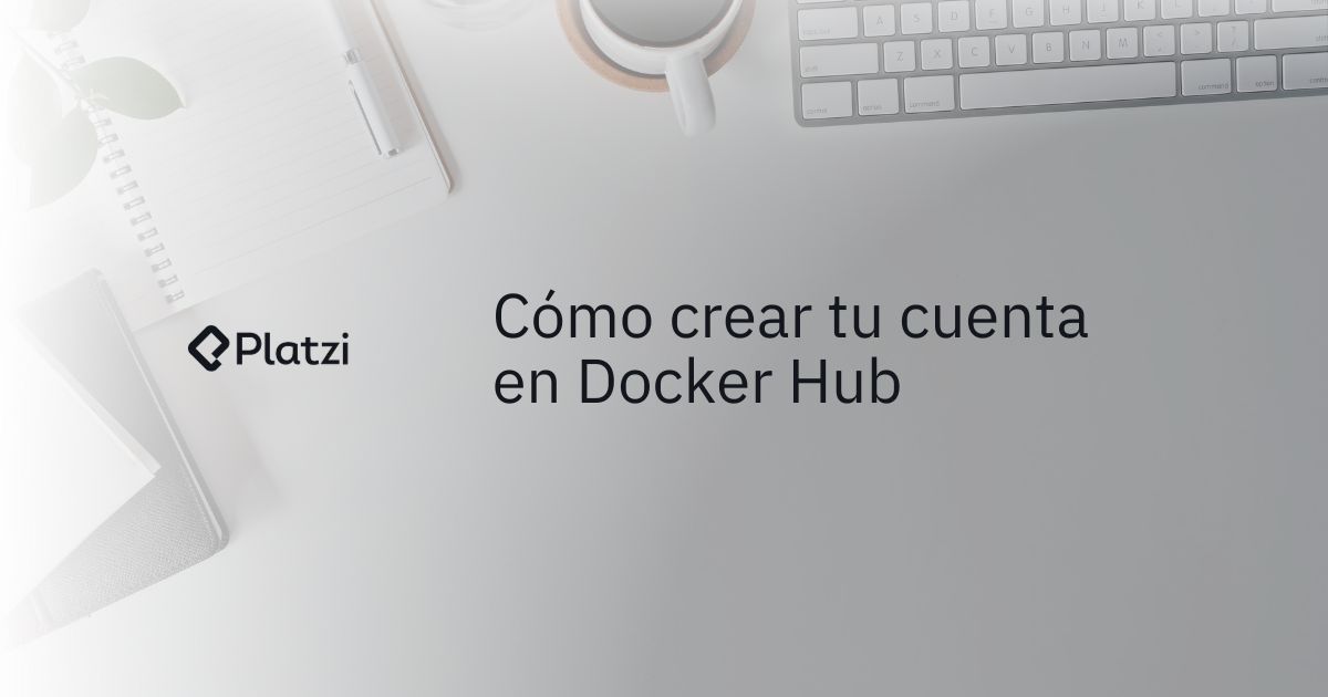 Cómo crear tu cuenta en Docker Hub