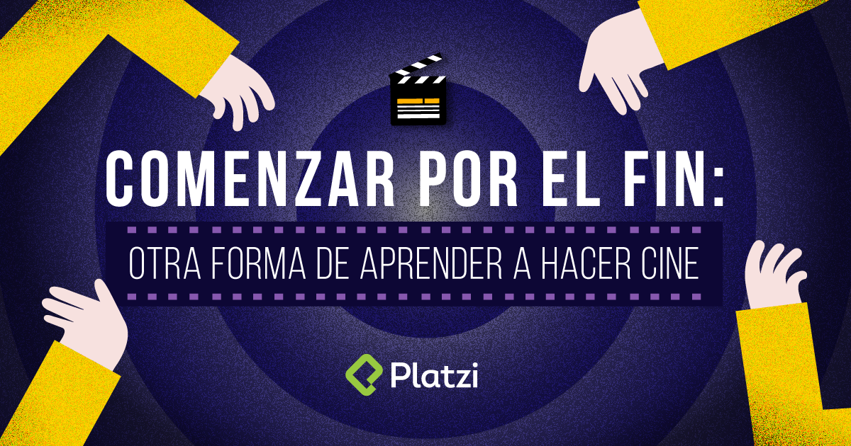 Comenzar por el fin: otra forma de aprender a hacer cine