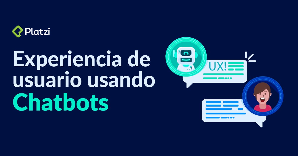 Diseña la experiencia para tus usuarios usando Chatbots