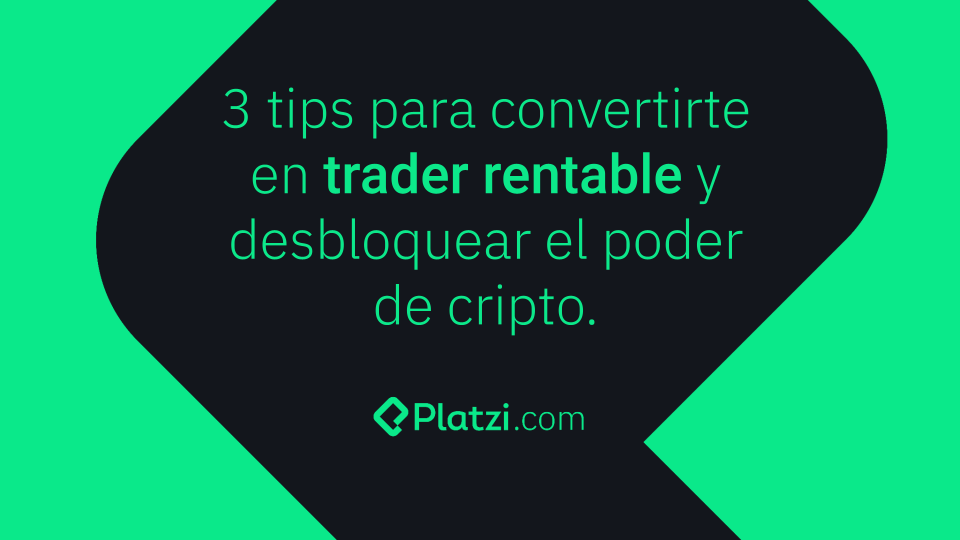 3 tips para convertirte en trader rentable