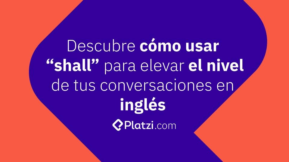 Descubre cómo usar “shall” para perfeccionar tus conversaciones en inglés