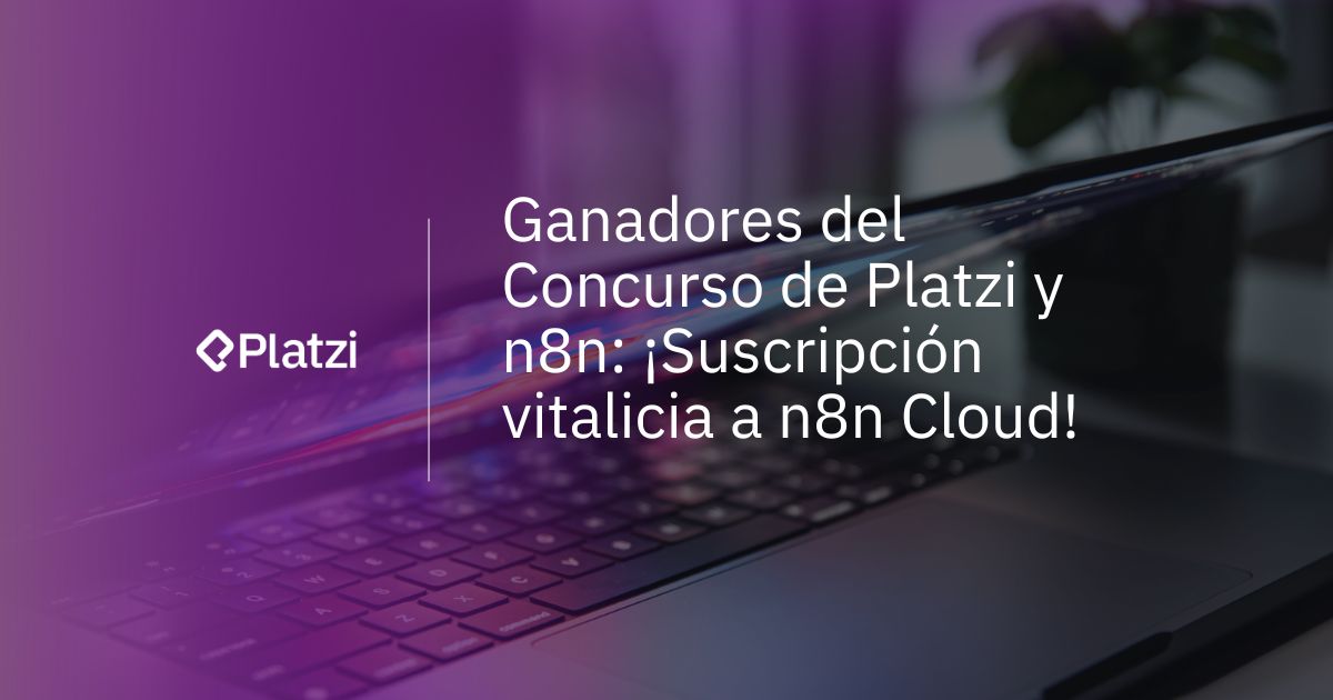 Ganadores del Concurso de Platzi y n8n: ¡Suscripción Vitalicia a n8n Cloud!
