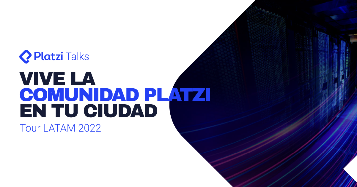 Platzi Talks: Vive la Comunidad Platzi en tu Ciudad