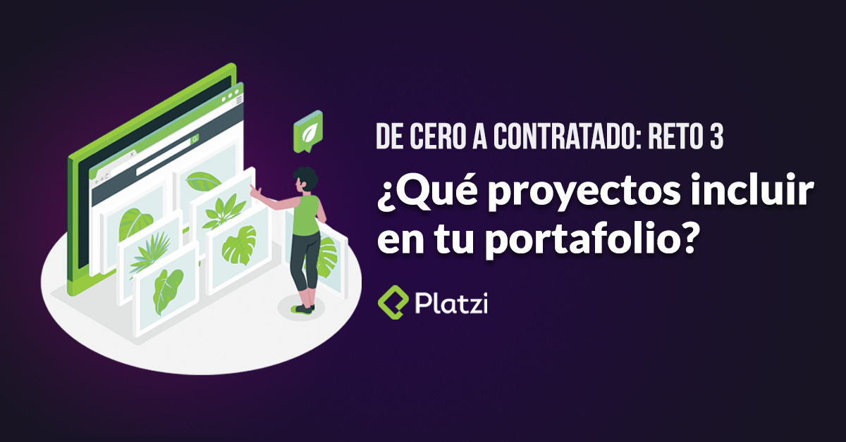 De cero a contratado | ¿Qué proyectos incluir en tu portafolio? Reto 3
