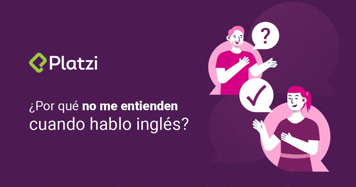 ¿Por qué no me entienden cuando hablo inglés?