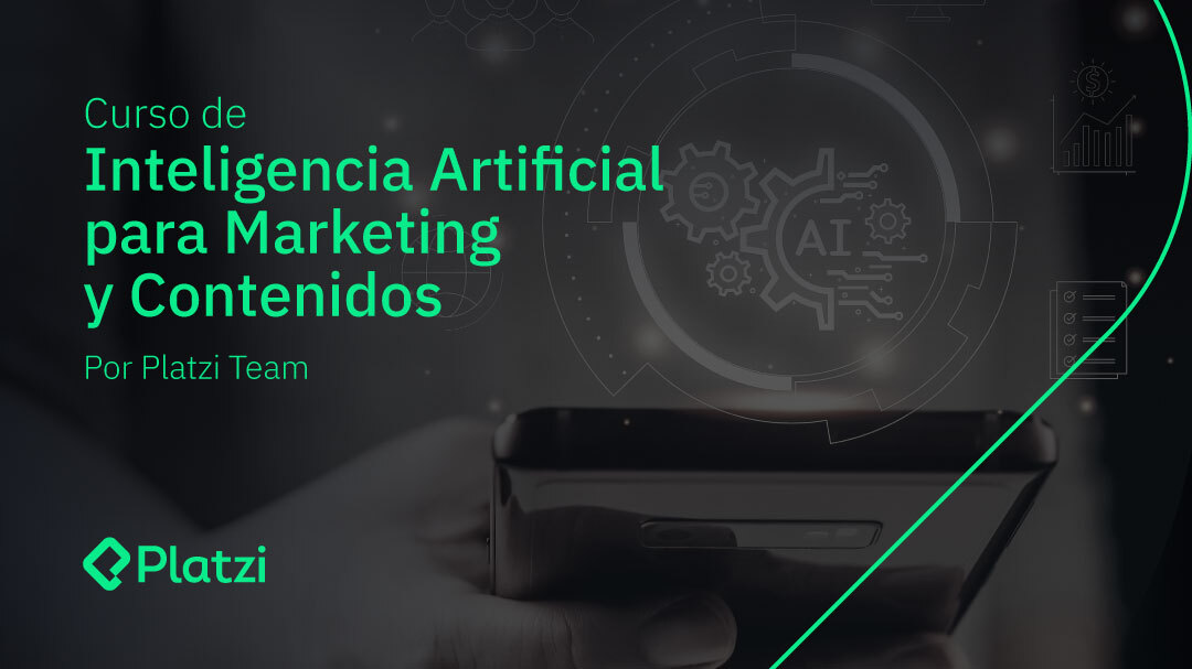 Curso de Inteligencia Artificial para Marketing y Contenidos - Platzi