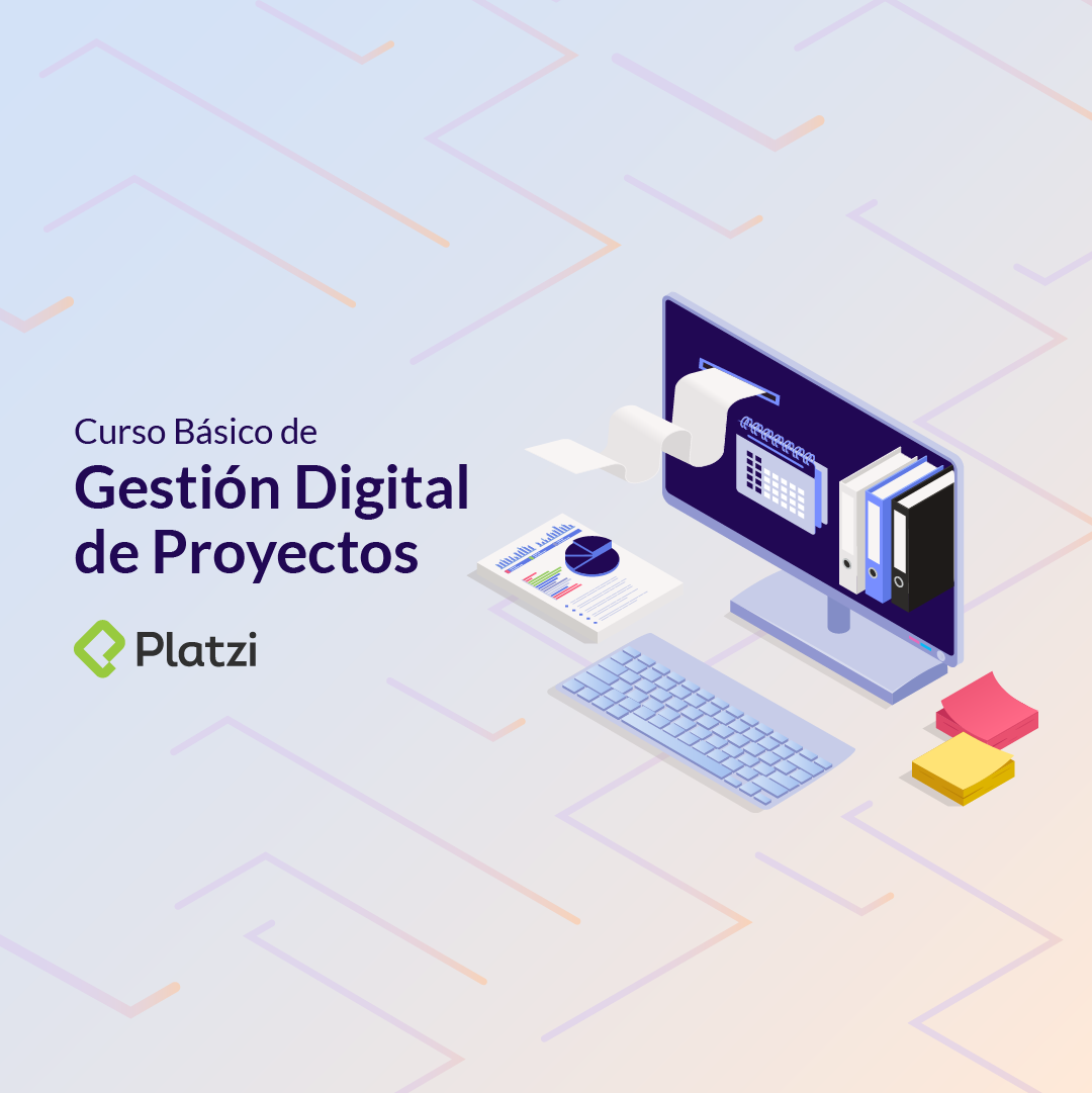 Curso Básico de Gestión Digital para Proyectos - Platzi