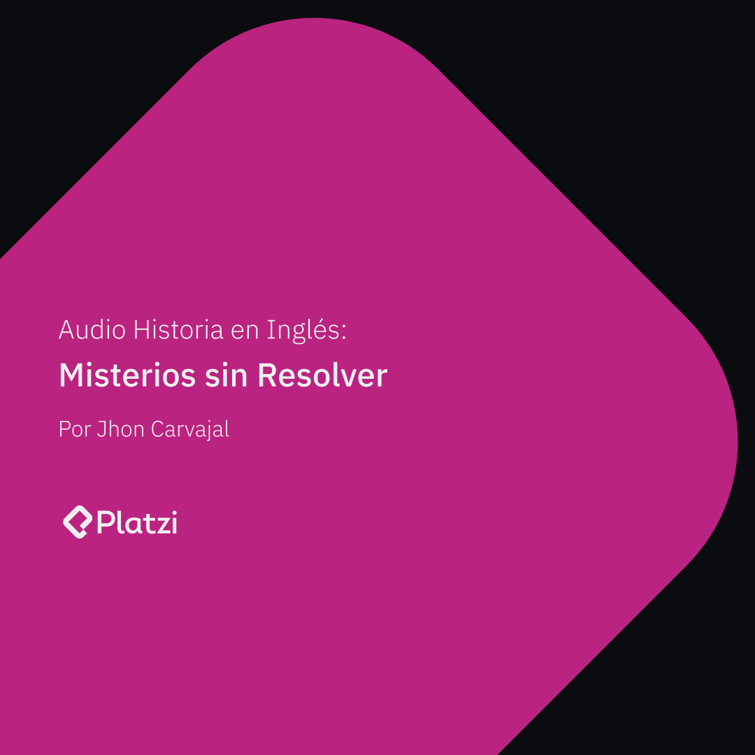 Audio Historia en Inglés: Misterios sin Resolver