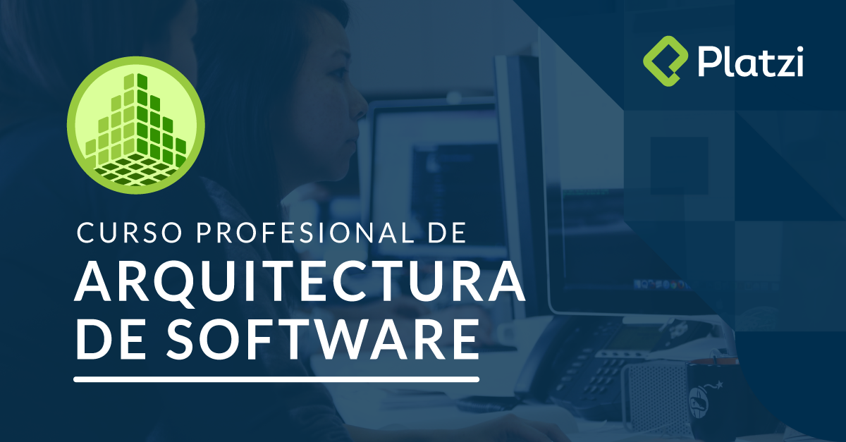 Curso de Arquitectura de Software [Empieza Gratis] - Platzi