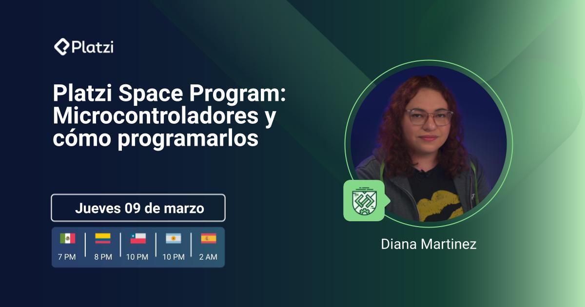 Platzi Space Program: Microcontroladores y cómo programarlos