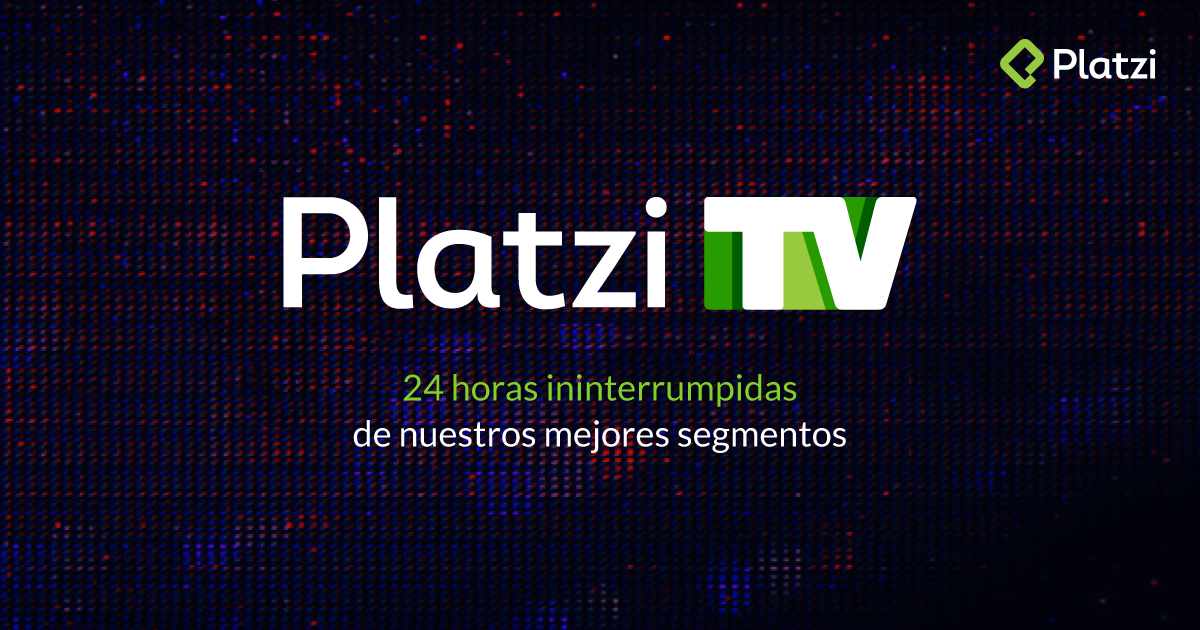 Platzi TV es Platzi 24/7